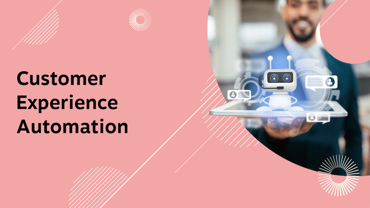 What Is Customer Experience Automation? Benefits & Examples