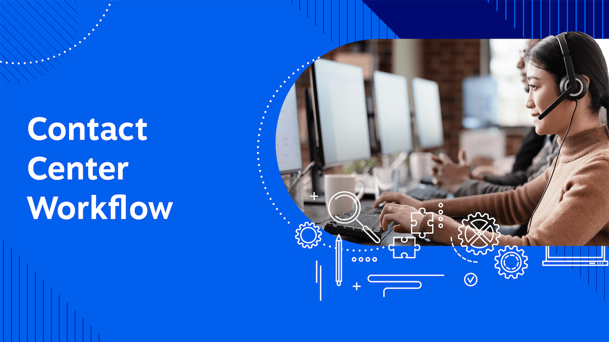 What Is a Contact Center Workflow and How To Build One?