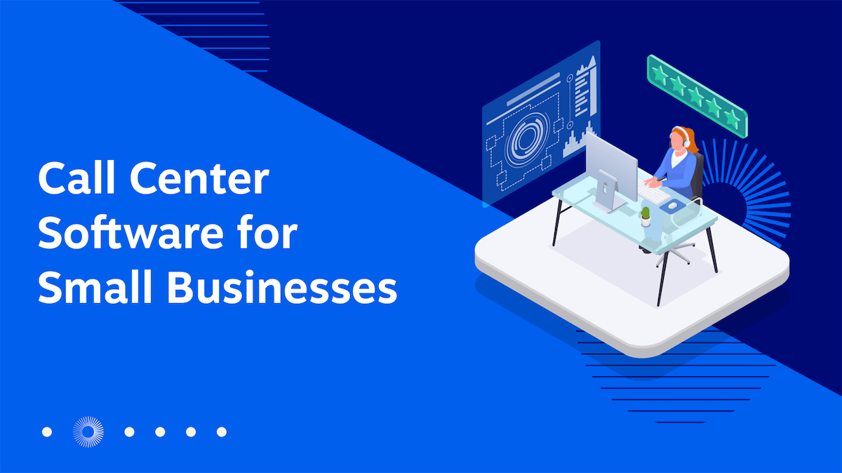 Best Small Business Call Center Software & Top Features
