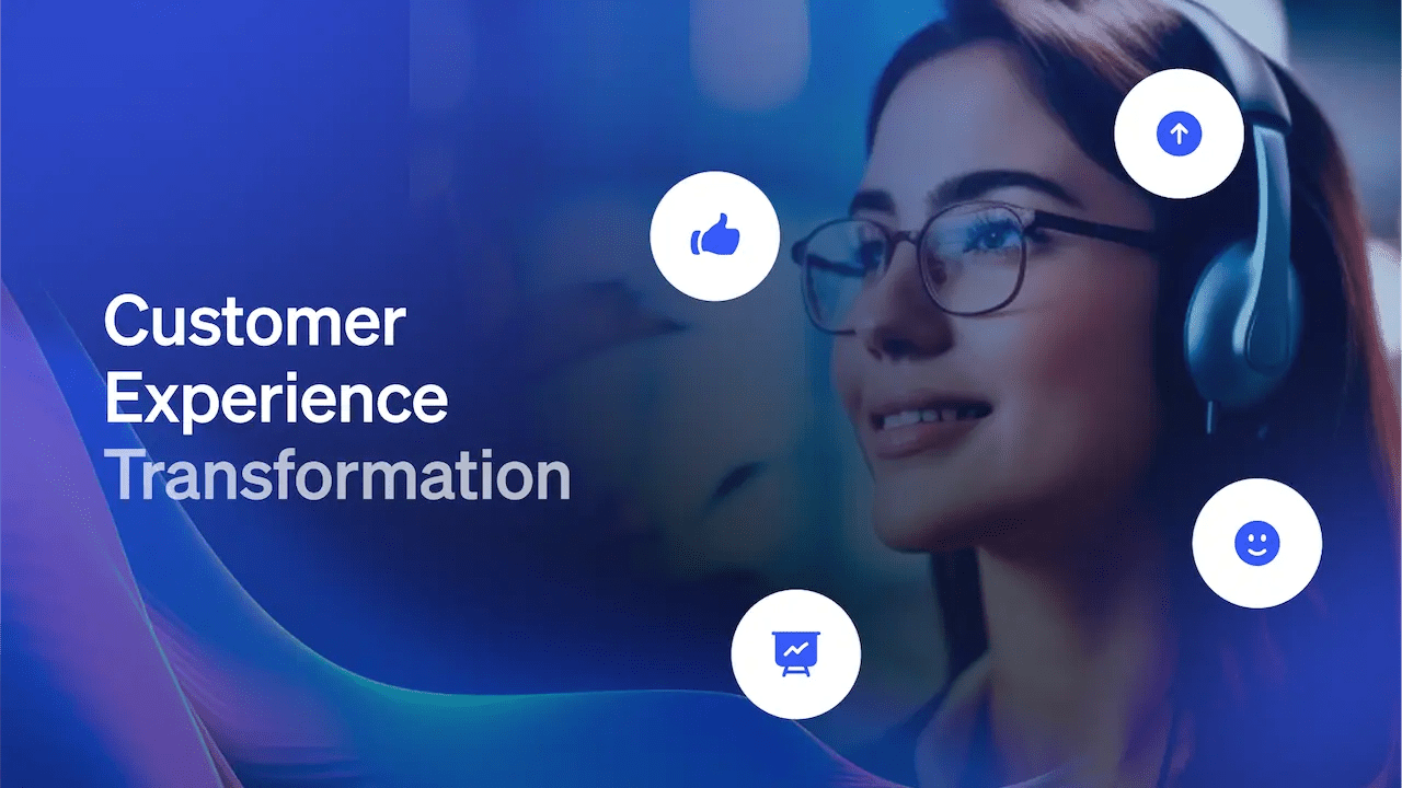 How to Turn Customer Experience Transformation Into an Asset