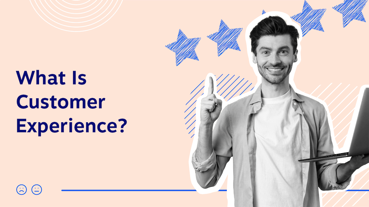 What Is Customer Experience? [Frameworks, Examples & Tools]