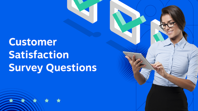 60+ Customer Satisfaction Survey Questions to Improve Your CX