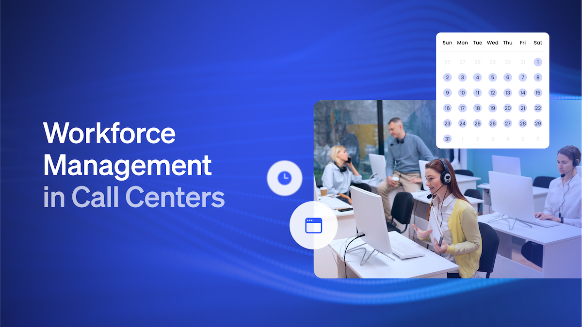 Mastering Workforce Management (WFM) in Your Call Center